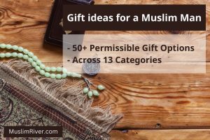 Gift Ideas for a Muslim Man: Discover 50+ Heartfelt Ideas - MuslimRiver.com