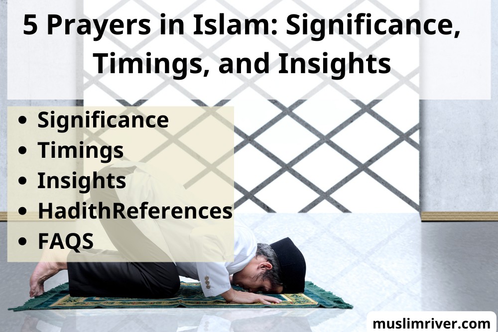 5 Prayers in Islam: Significance, Timings, and Insights - MuslimRiver.com