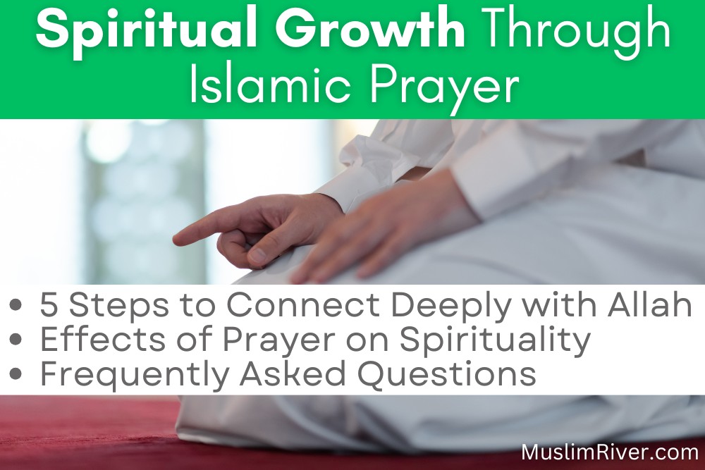 5 Steps to Spiritual Growth Through Islamic Prayer - MuslimRiver.com